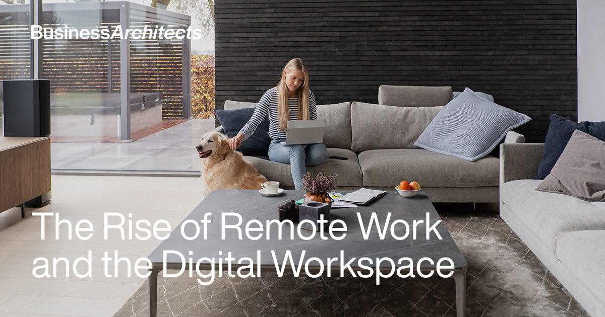 The Rise of Remote Work and the Digital Workspace — Business Architects