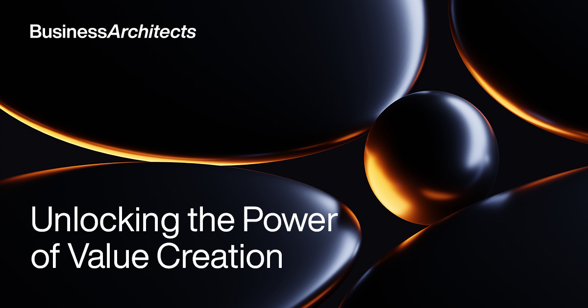 Unlocking the Power of Value Creation — Business Architects